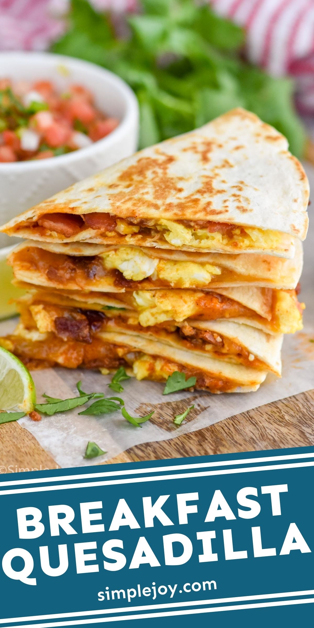 Breakfast Quesadilla - Simple Joy