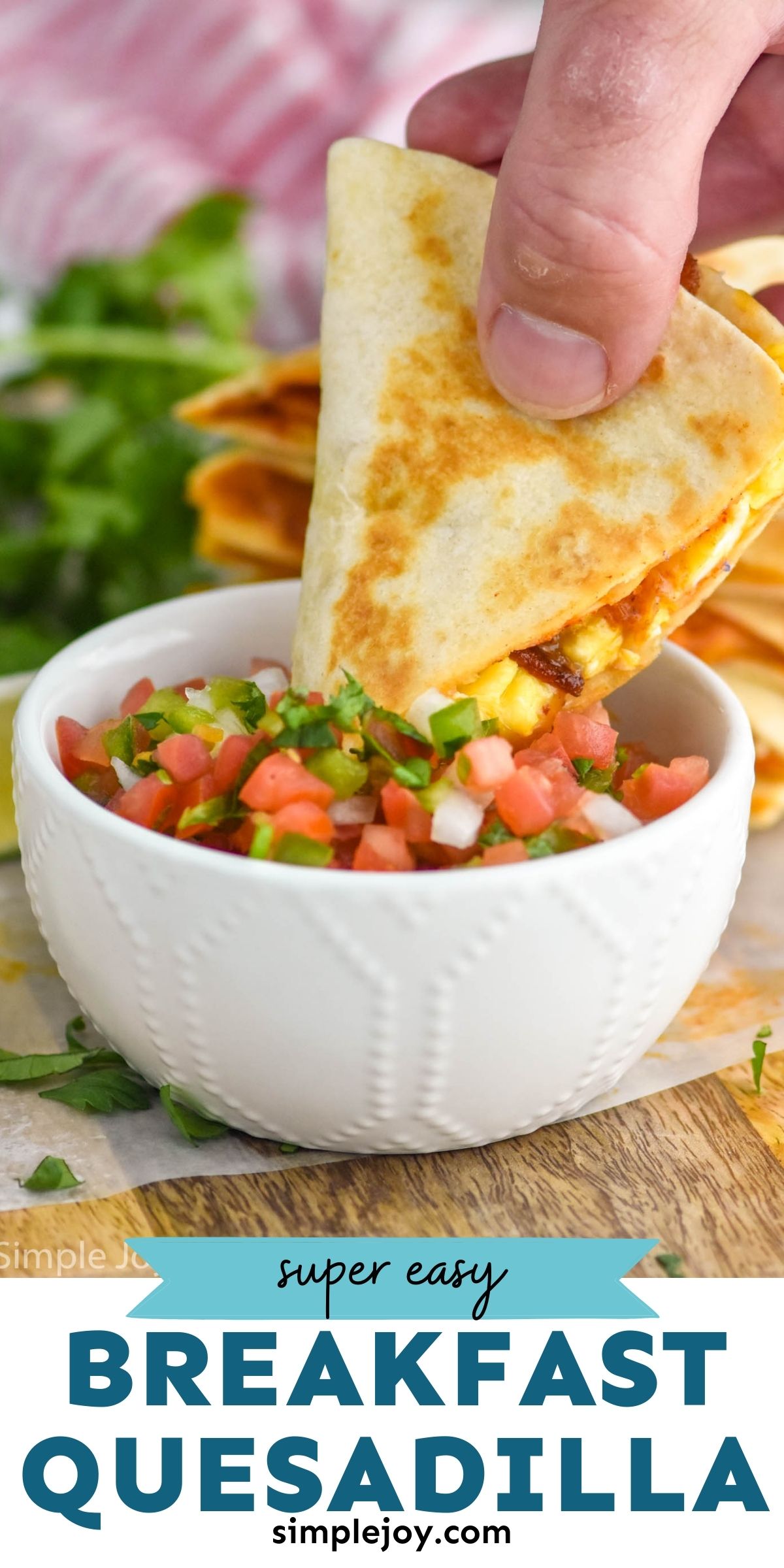 Breakfast Quesadilla - Simple Joy