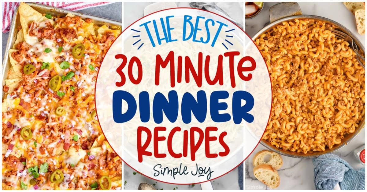 8 Dinners Done in 30 Minutes You Have to Try! - Simple Joy